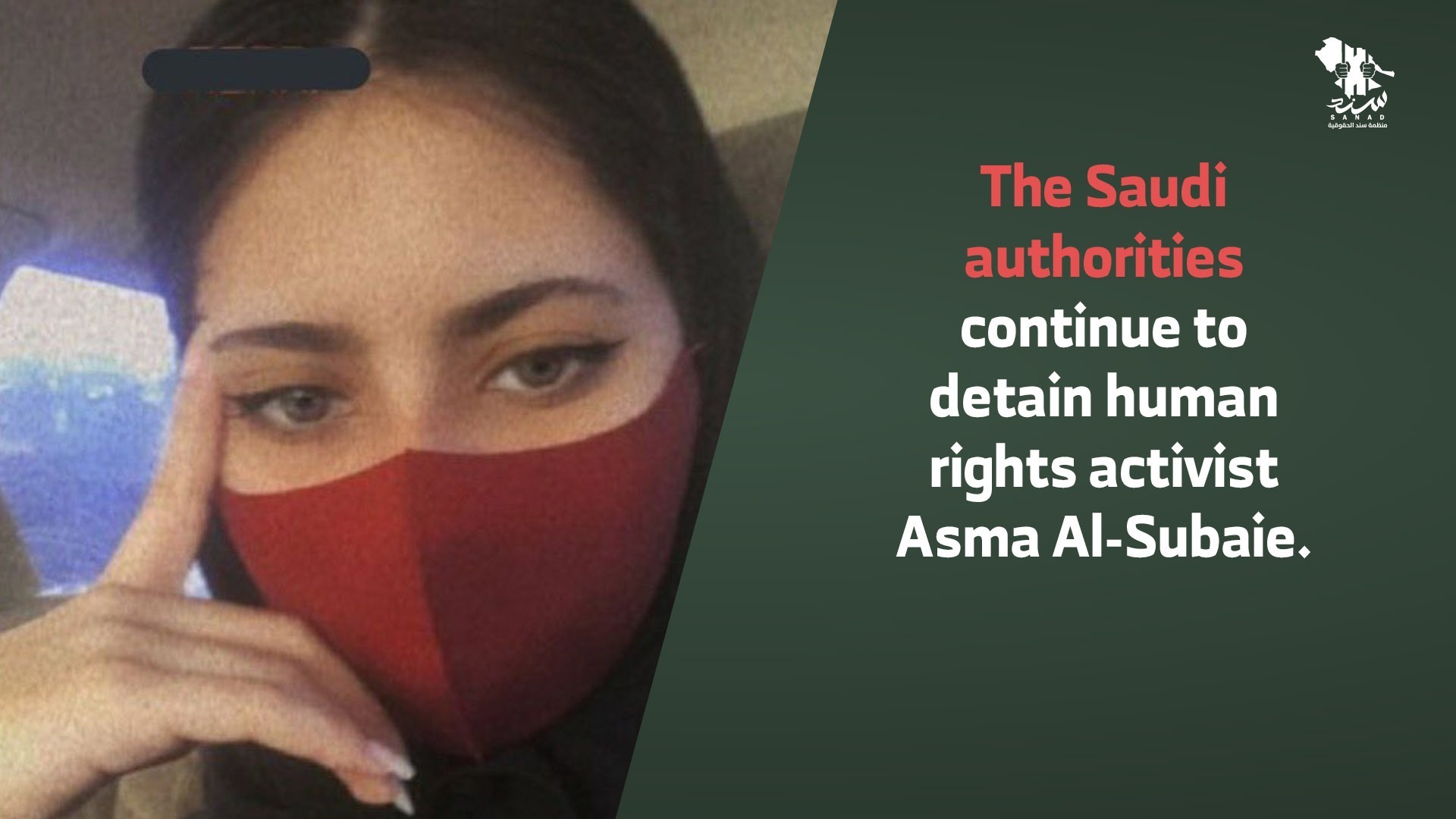 The Saudi authorities continue to detain human rights activist Asma Al ...