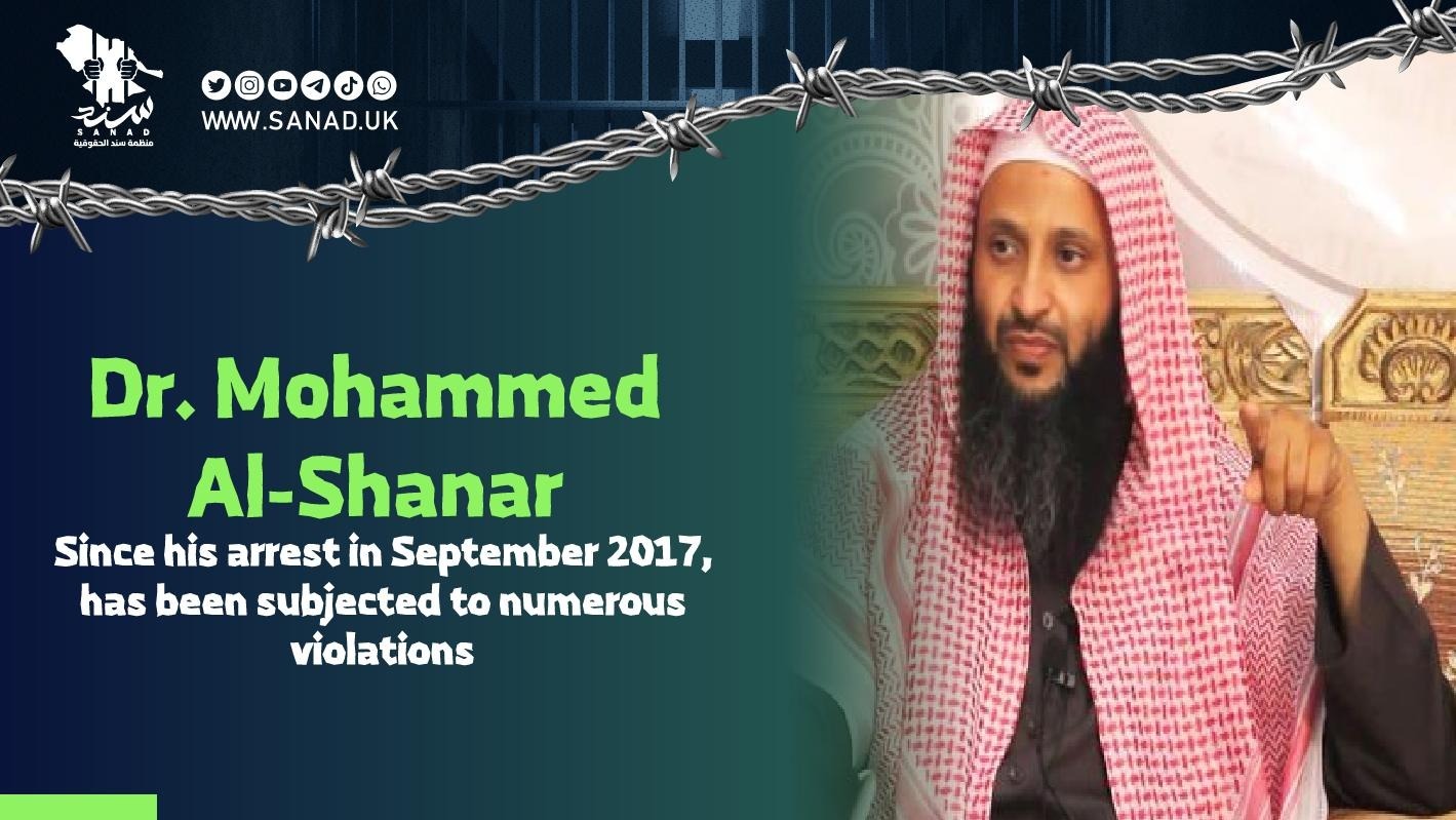 Since his arrest in September 2017, Dr. Mohammed Al-Shanar has been ...