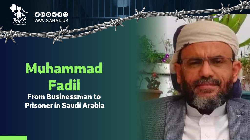 Muhammad Fadil: From Businessman to Prisoner in Saudi Arabia - Sanad ...