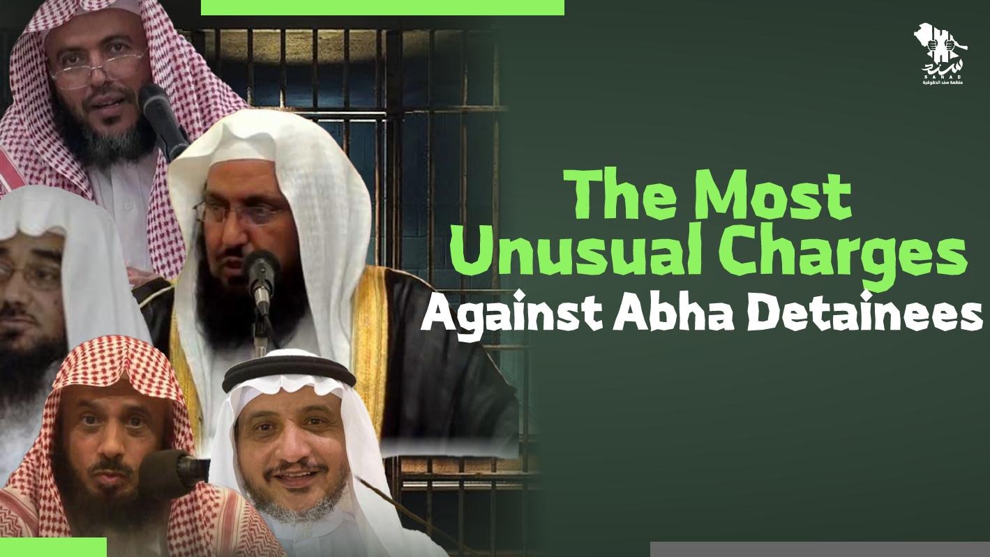 The Most Unusual Charges Against Abha Detainees - Sanad Organization
