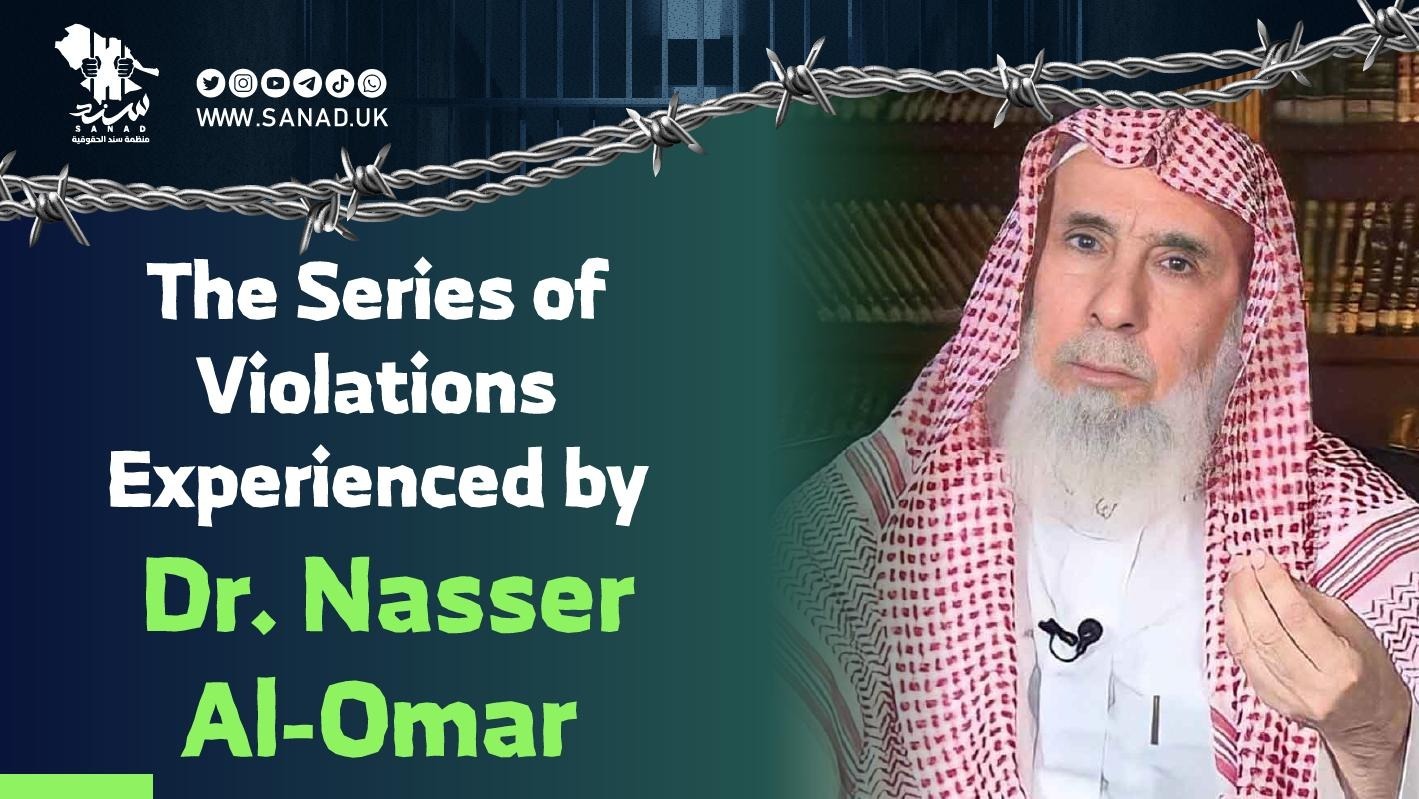 The Series of Violations Experienced by Dr. Nasser Al-Omar - Sanad ...