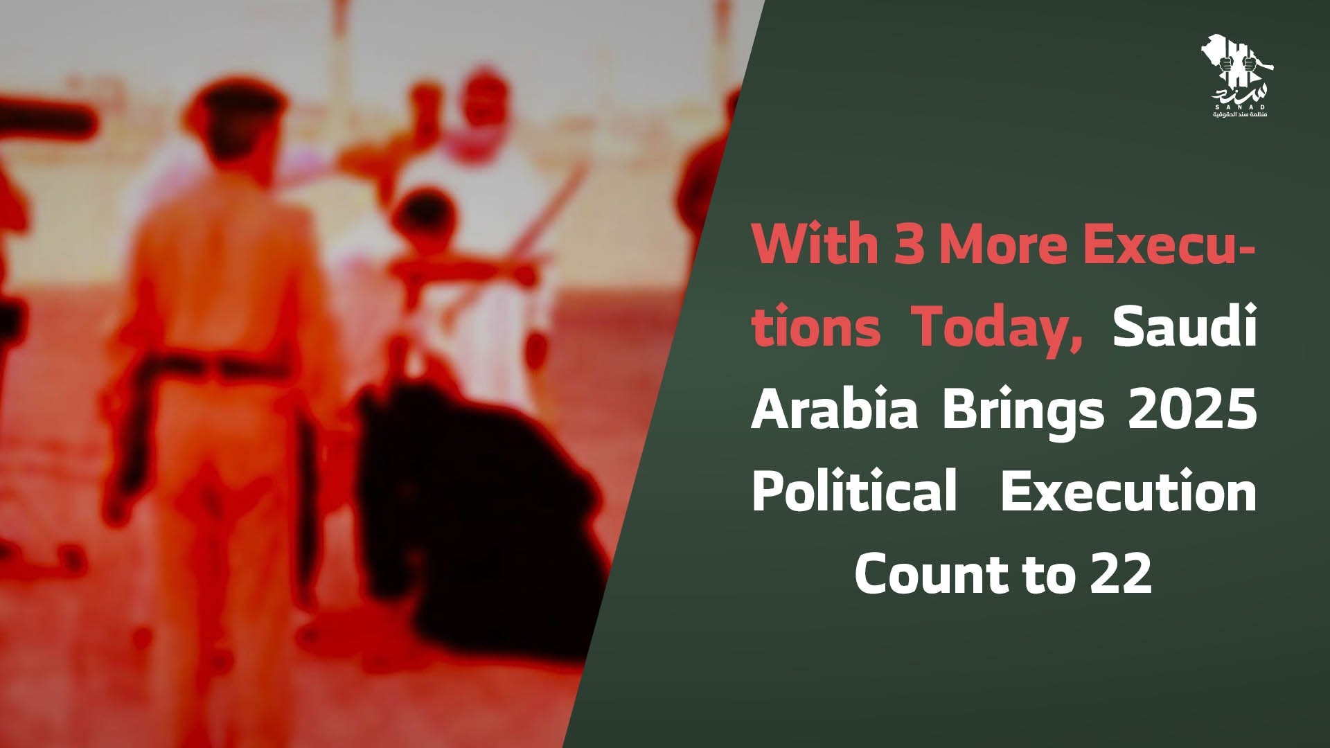 With 3 More Executions Today, Saudi Arabia Brings 2025 Political ...